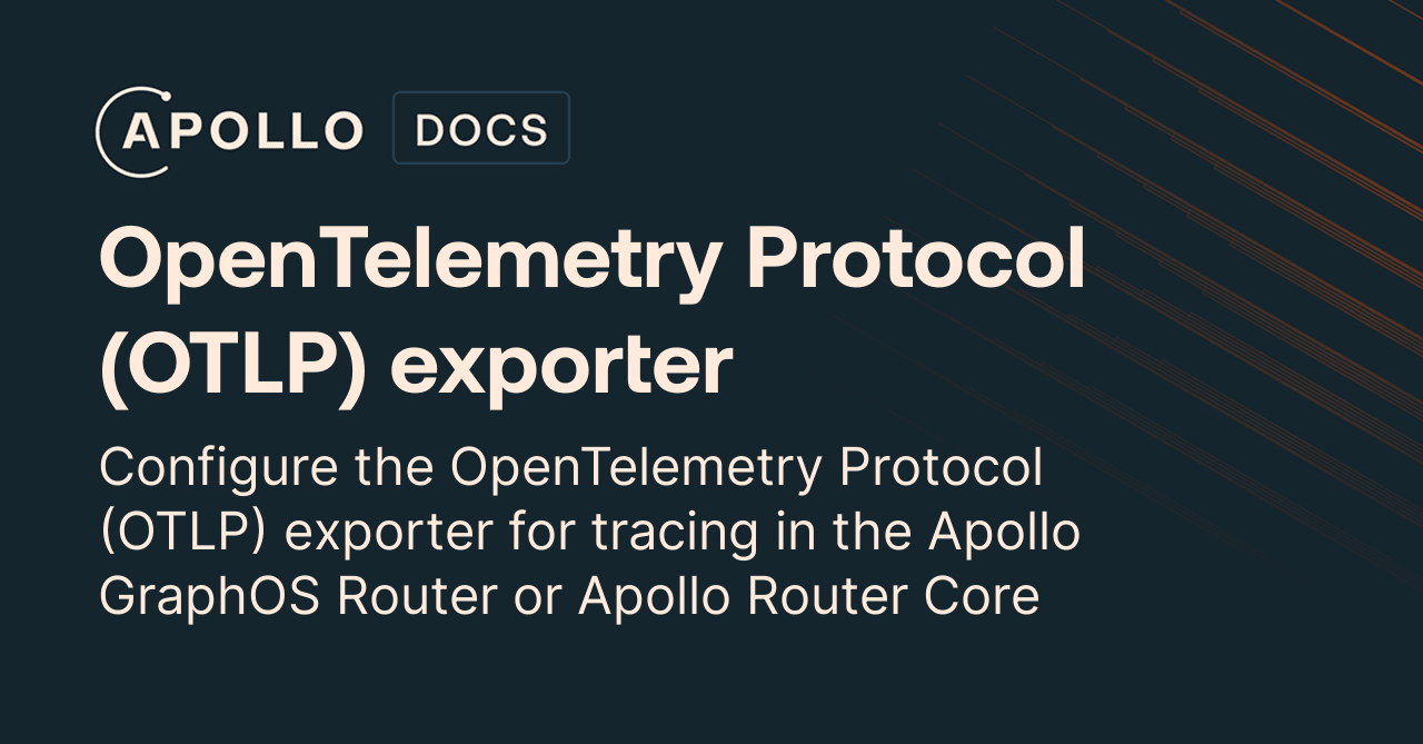 OpenTelemetry Protocol (OTLP) exporter - Apollo GraphQL Docs